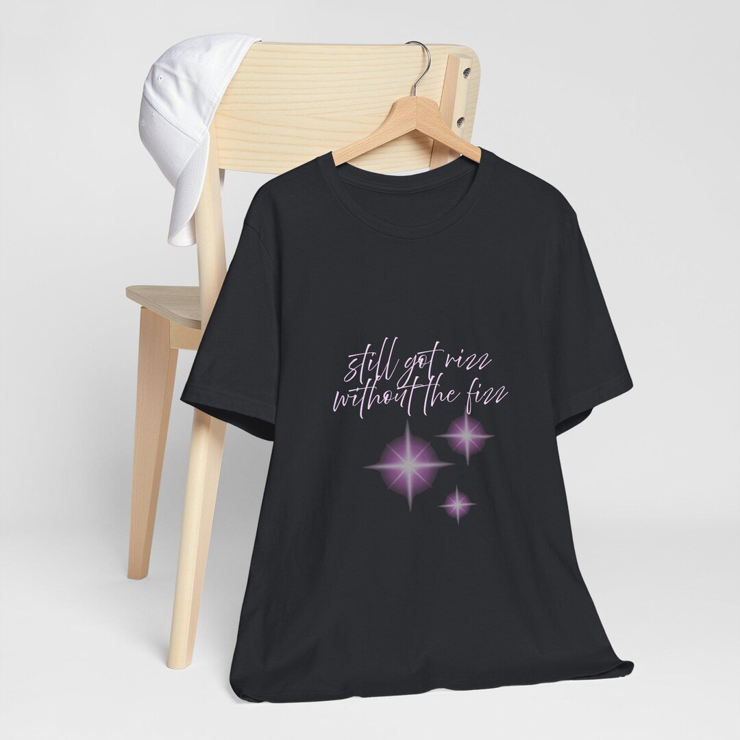 Still Got Rizz Without the Fizz, Sober Tee Shirt, No Alcohol - Etsy