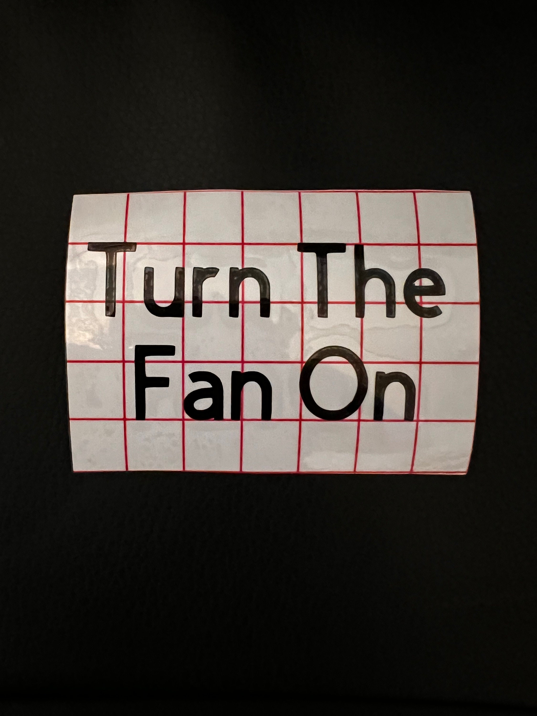Turn the Fan on Decal Vinyl Sticker - Etsy