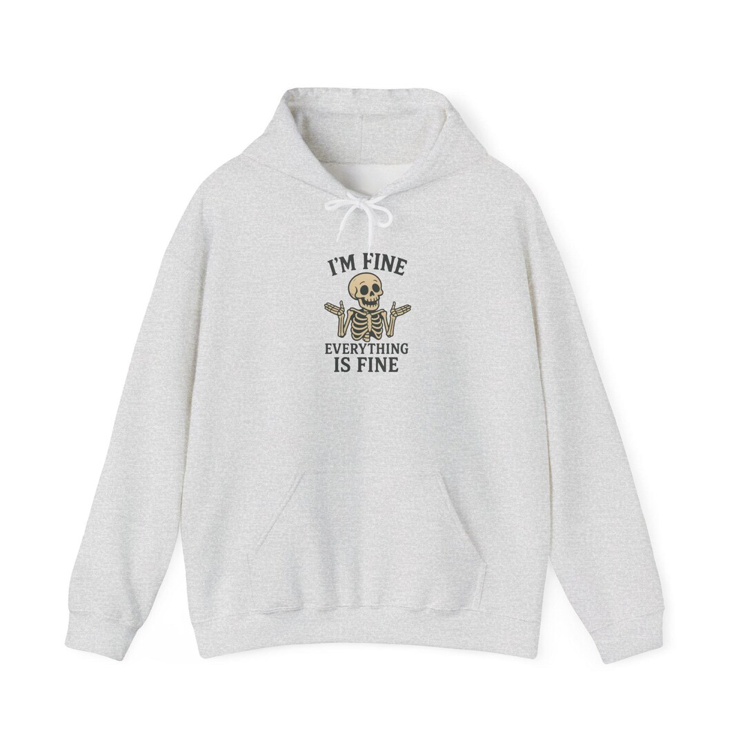 Skeleton Shrug 'i'm Fine Everything is Fine' Hoodie | Funny Dark Humor ...