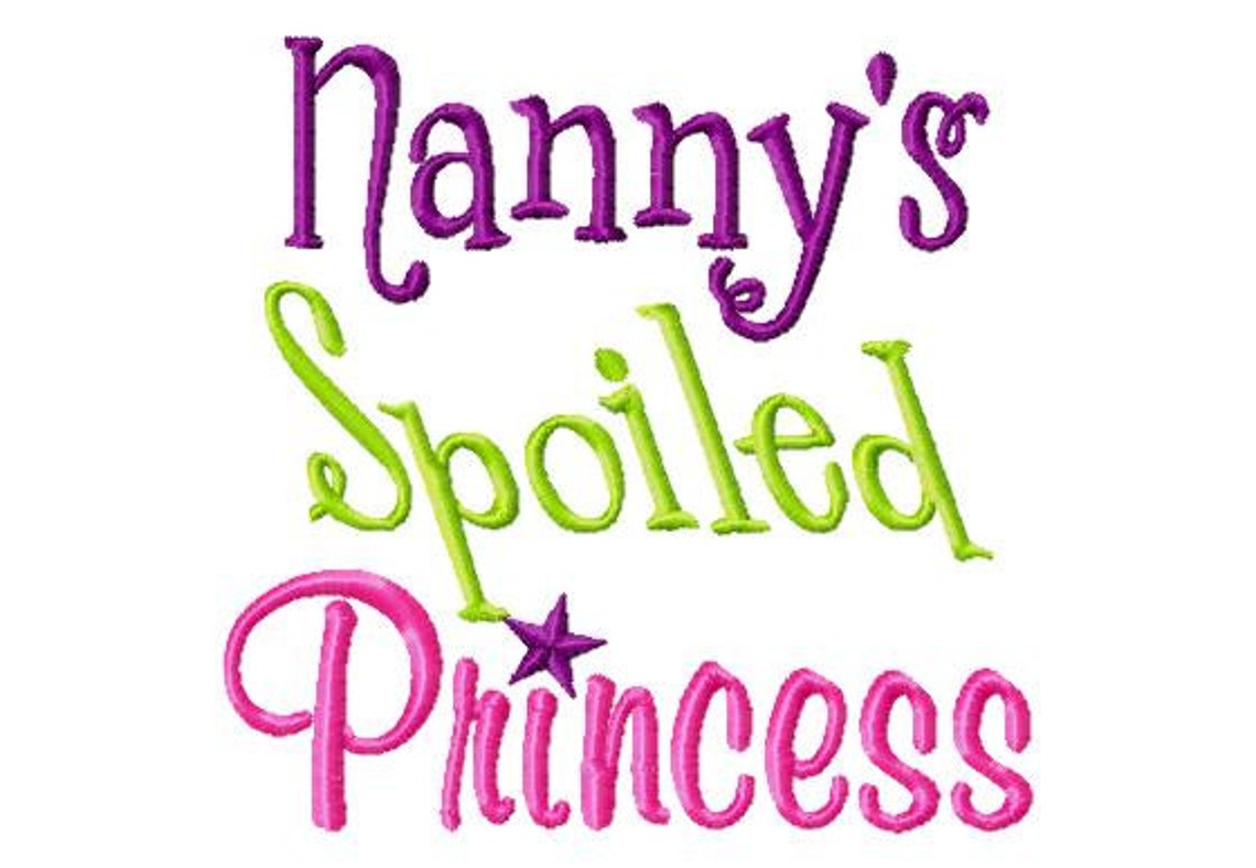 Nannys Spoiled Princess Machine Embroidery Design 8 Sizes - Etsy