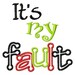 It's My Fault - Machine Embroidery Design - 8 Sizes, Fault, Blame, Kid ...