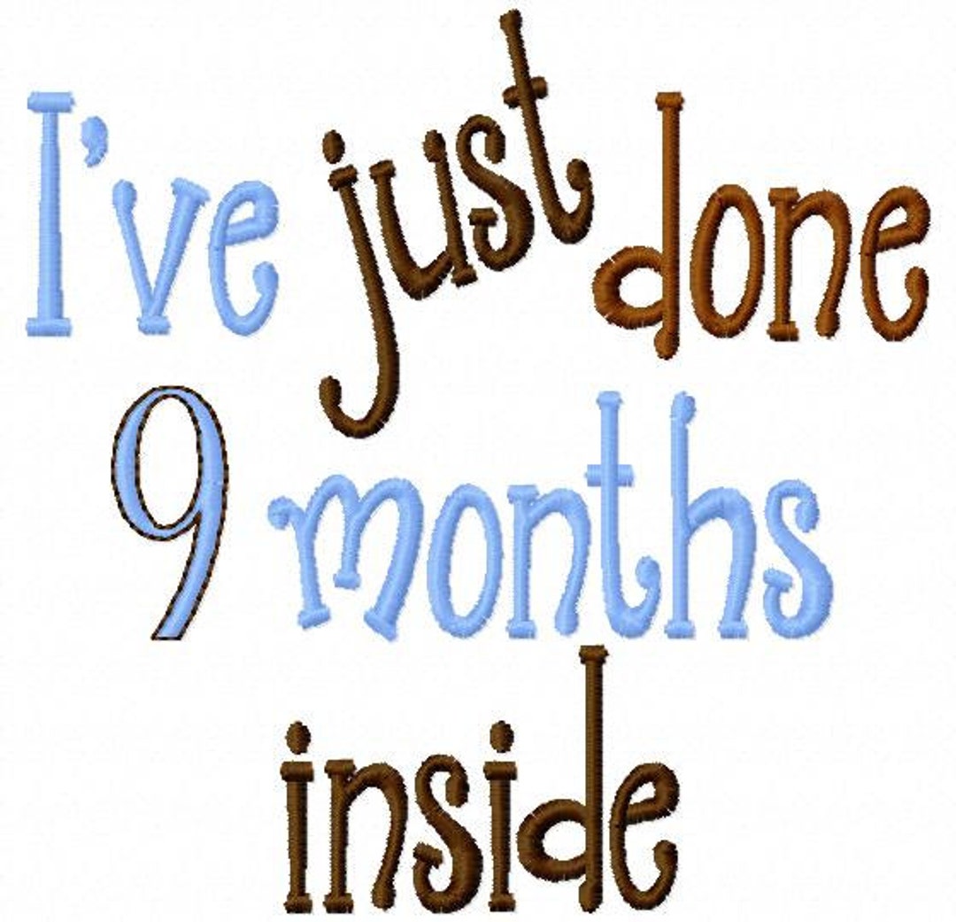 I've Just Done 9 Months Inside - Machine Embroidery - 8 Sizes - Etsy