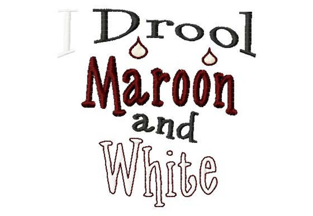 I Drool Maroon and White - Machine Embroidery Design - 8 Sizes - Etsy