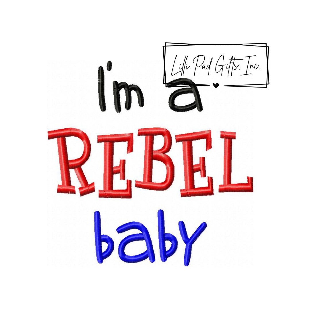 I'm a REBEL Baby- Applique - Machine Embroidery Design - 7 Sizes, Rebel ...