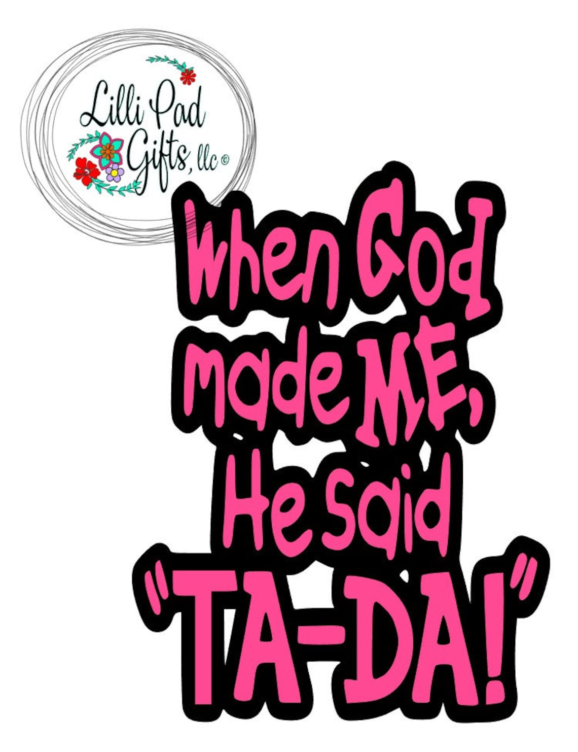 When God Made Me He Said Ta-da SVG God Ta Da DXF When God | Etsy