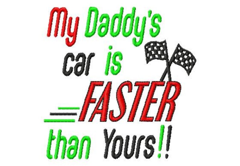My Daddys Car Is Faster Than Yours Machine Embroidery Etsy