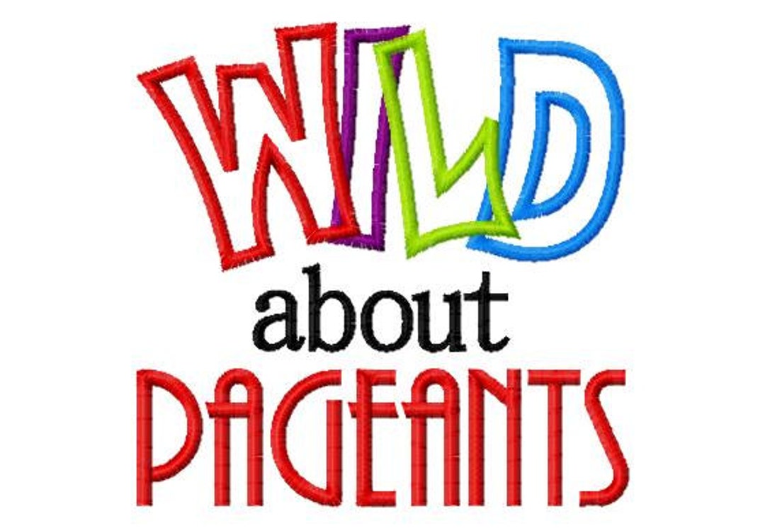 WILD About Pageants - Applique - Machine Embroidery Design - 8 Sizes ...