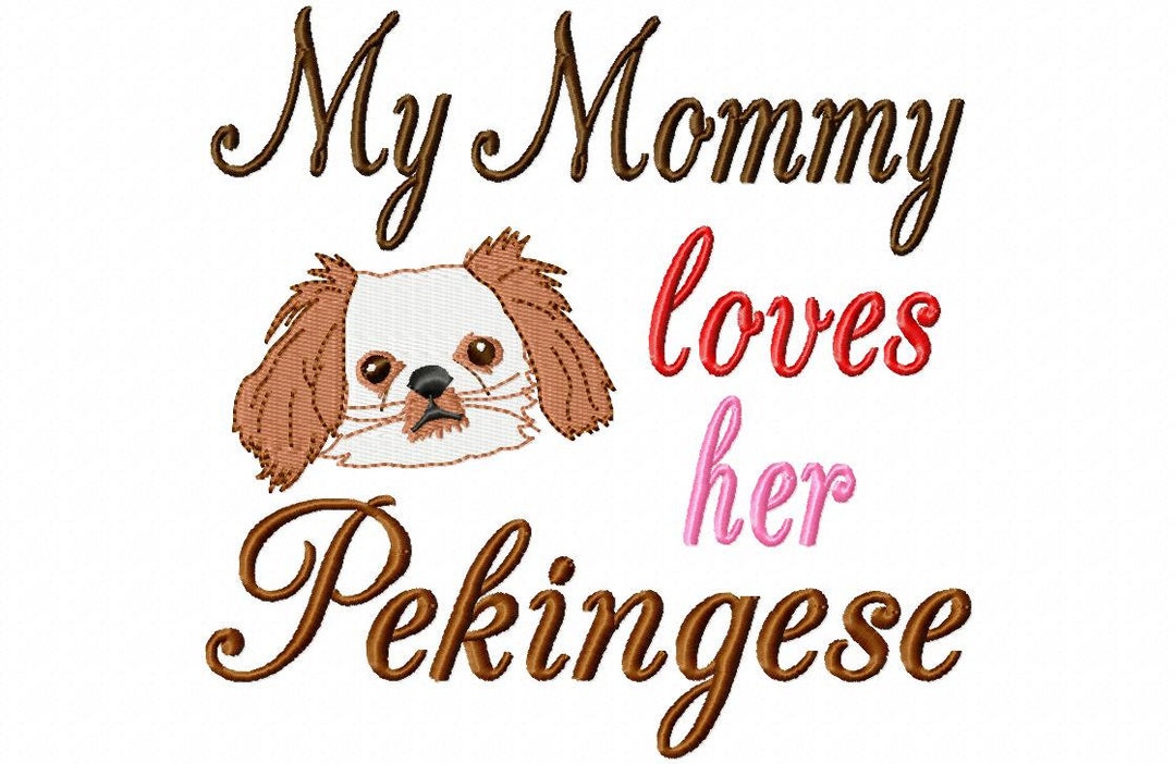 My Mommy Loves Her Pekingese - Machine Embroidery Design - 8 Sizes - Etsy