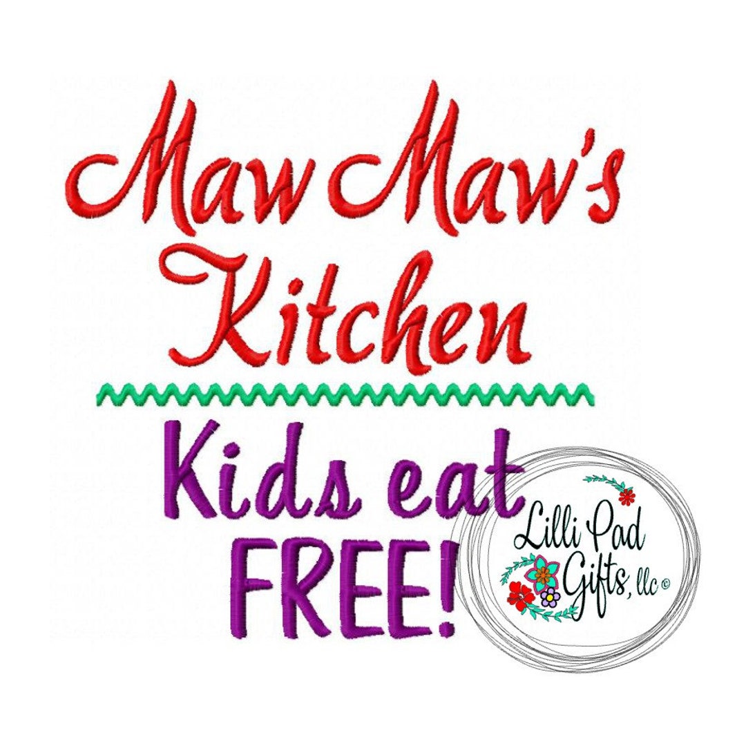 Maw Maws Kitchen - Kids Eat FREE - Machine Embroidery Design - 7 Sizes ...