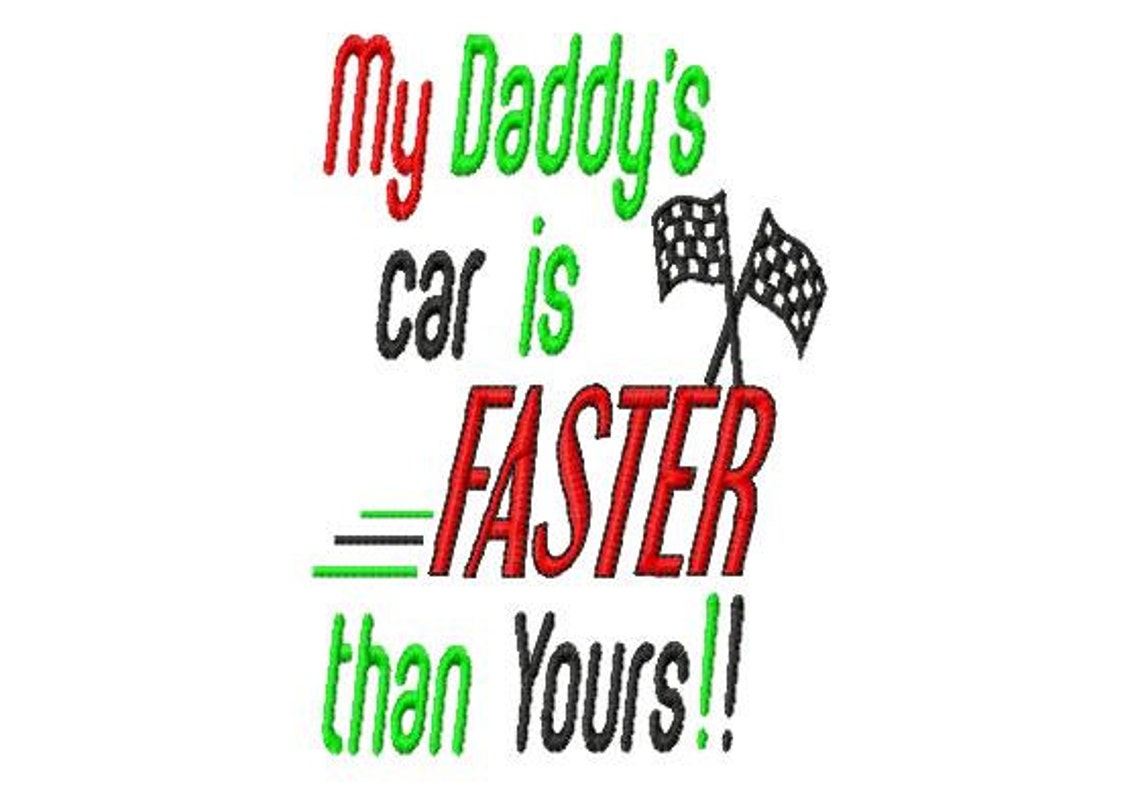 My Daddy's Car is Faster Than Yours Machine Embroidery - Etsy