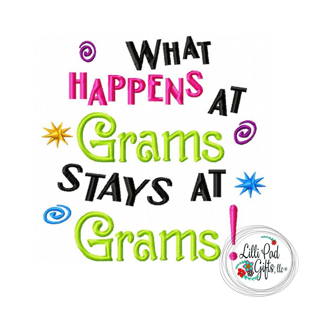 What Happens at Grams Stays at Grams - 6 Sizes, Grams Embroidery Design ...