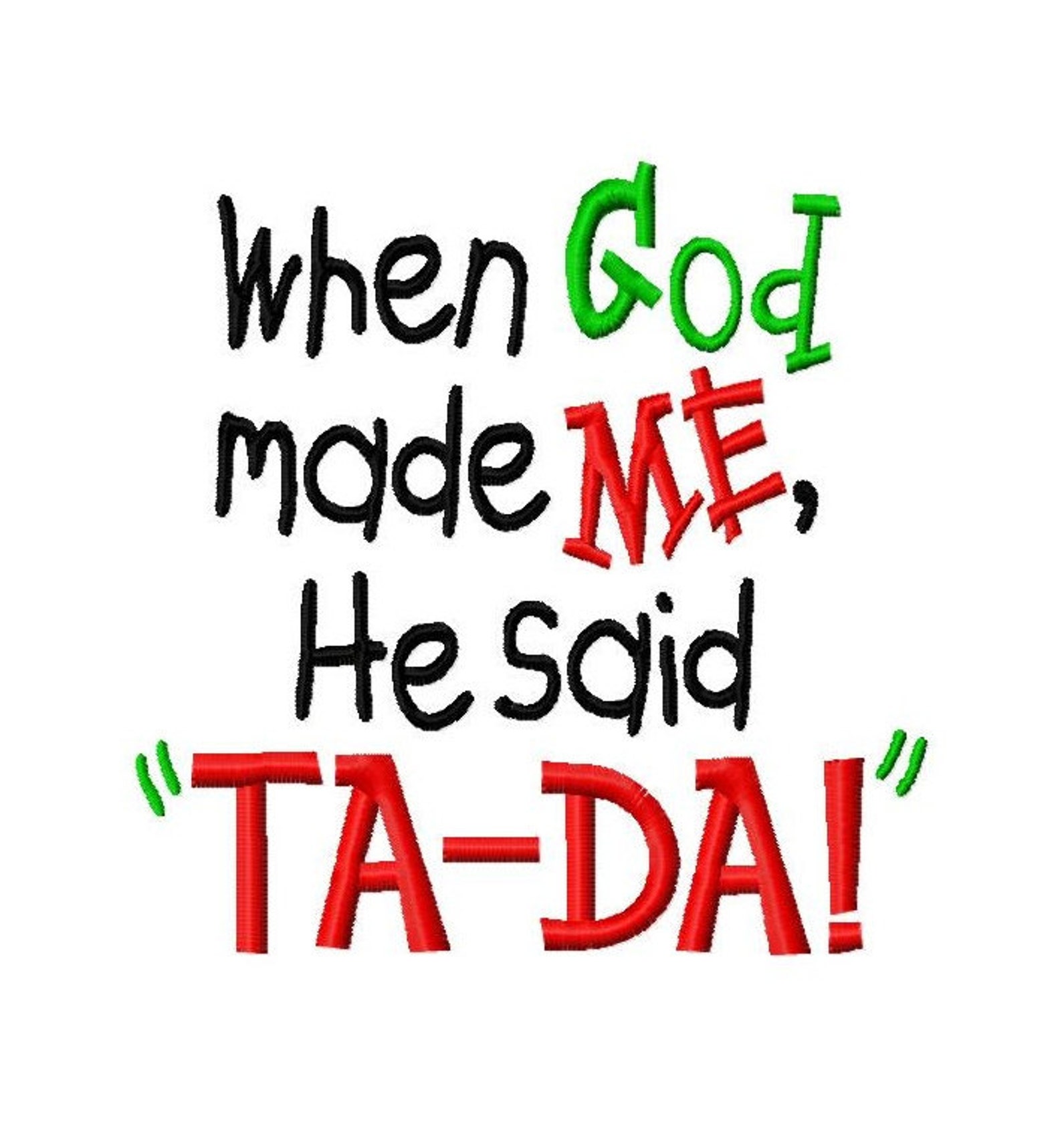 When God Made Me He Said Ta-da Machine Embroidery 13 - Etsy