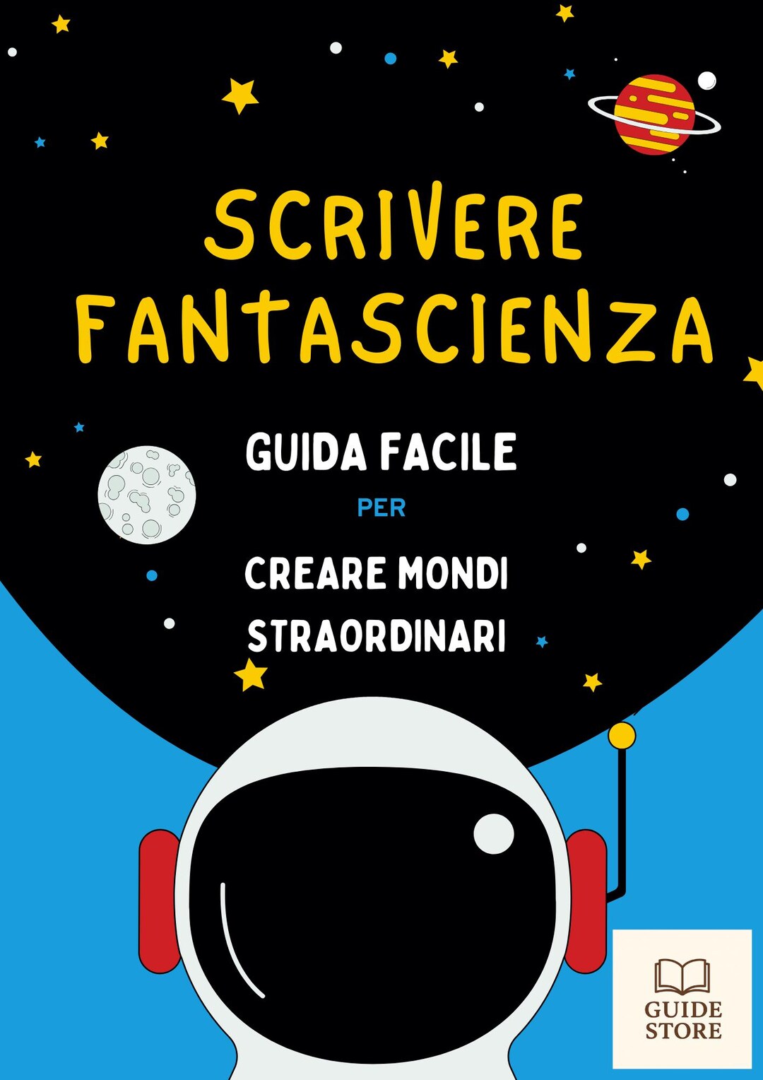 How to Write Science Fiction Stories: an Easy Guide to Creating ...