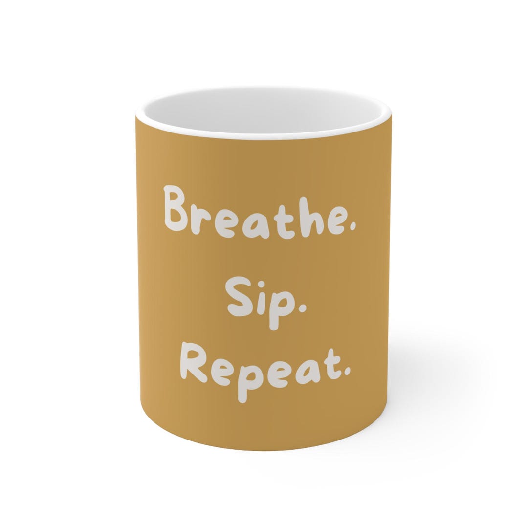 Zen Mug "breathe. Sip. Repeat." by Kalmaé - Etsy