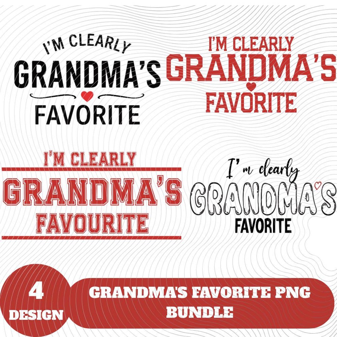 I’m Clearly Grandma’s Favorite PNG: 4-design Humor Bundle - Etsy