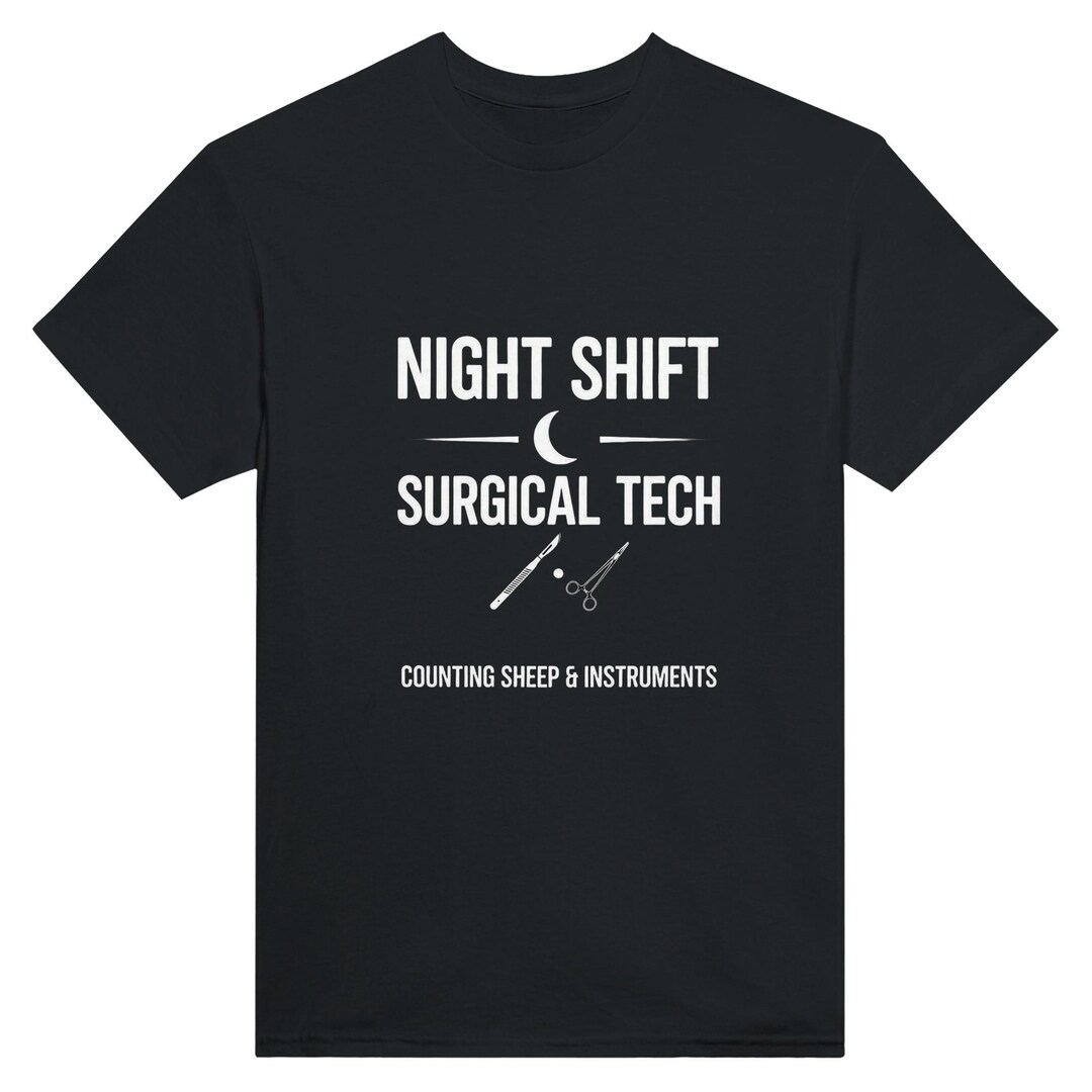 Night Shift Surgical Tech Shirt Night Shift OR Tech Tee Scrub Tech Gift ...