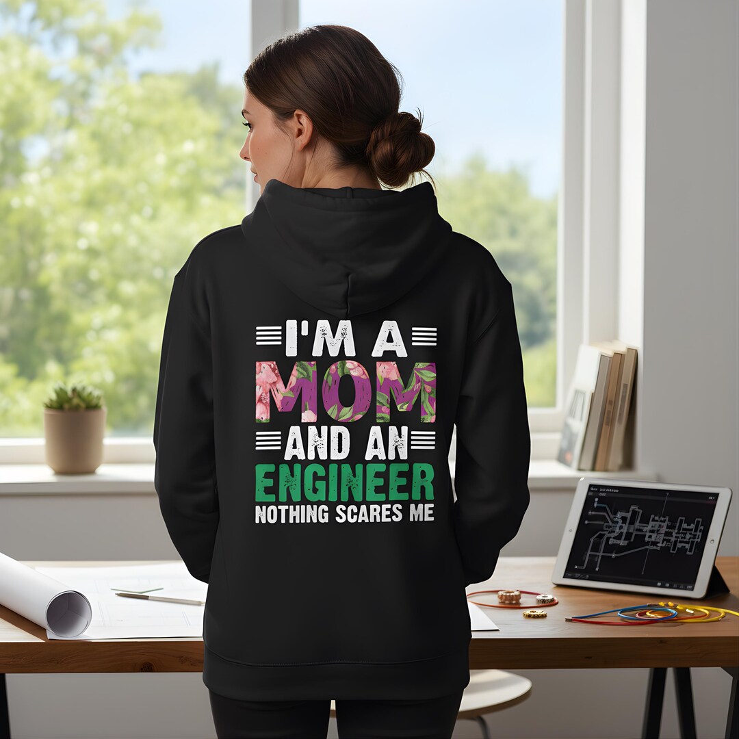 I’m a Mom and an Engineer Hoodie – Funny Engineer Mom Sweatshirt, STEM ...