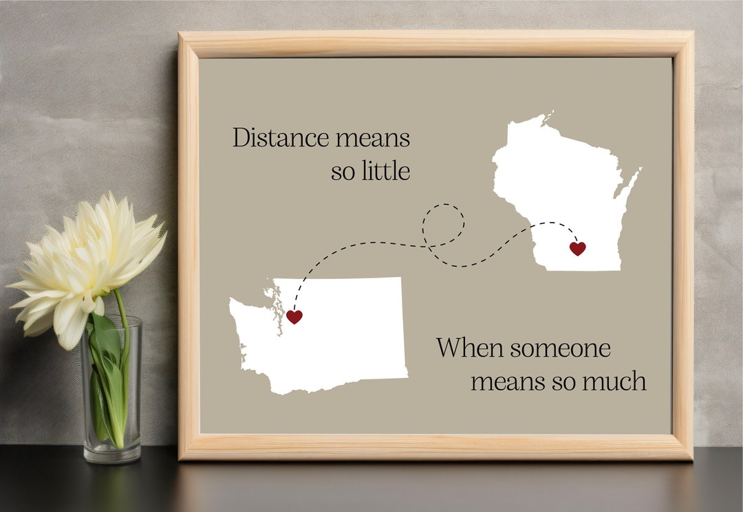 State Map Art Print. Distance Means so Little When Someone Means so ...