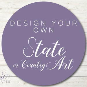 Design Your Own State Art or Country Art. Map Print. Custom State or ...