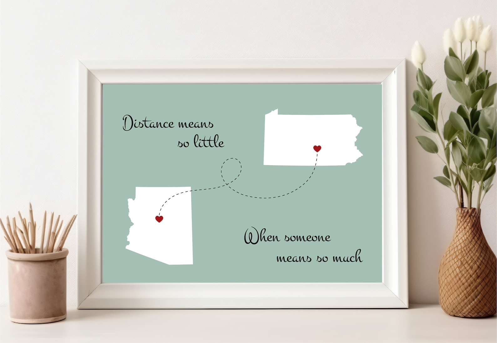 State Map Art Print. Distance Means so Little When Someone Means so ...