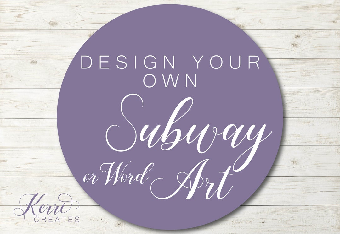 Design Your Own Subway Art Print. Custom Subway Art. Custom Word Art ...