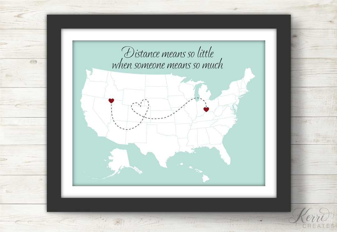 State Art Print. Distance Means so Little When Someone Means so Much ...