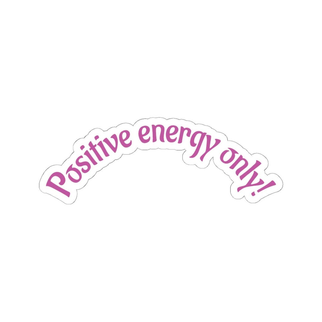 Positive Energy Only Kiss-cut Stickers, Motivational Decals, Cute ...