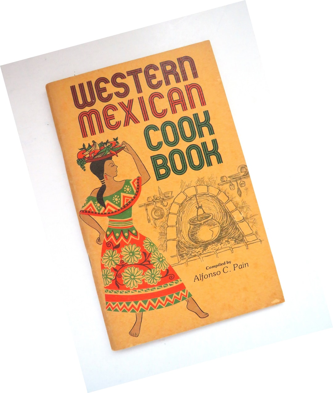 1976 Western Mexican Cook Book Compiled by Alfonso Pain Sonoran Style ...