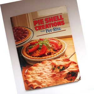 Pie Shell Creations From Pet Ritz Cookbook - 1979 Hardback Cook Book ...