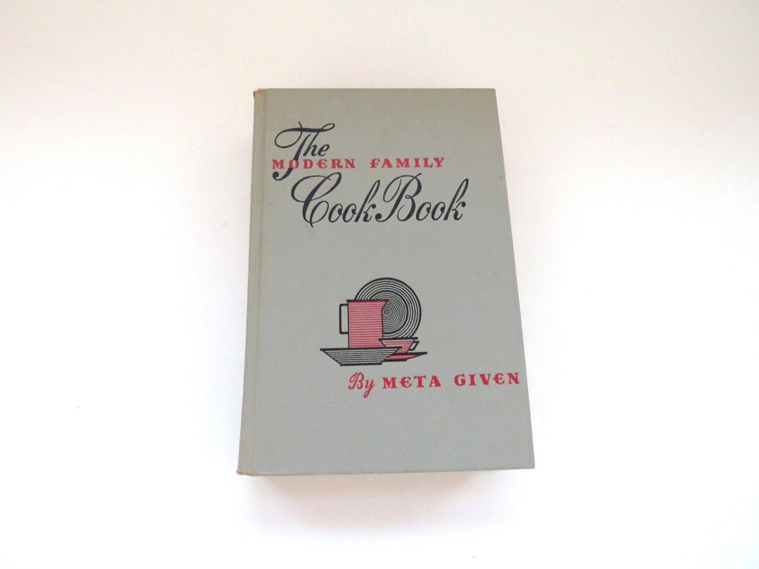 1953 the Modern Family Cookbook by META GIVEN Gray Hard Cover Recipes ...