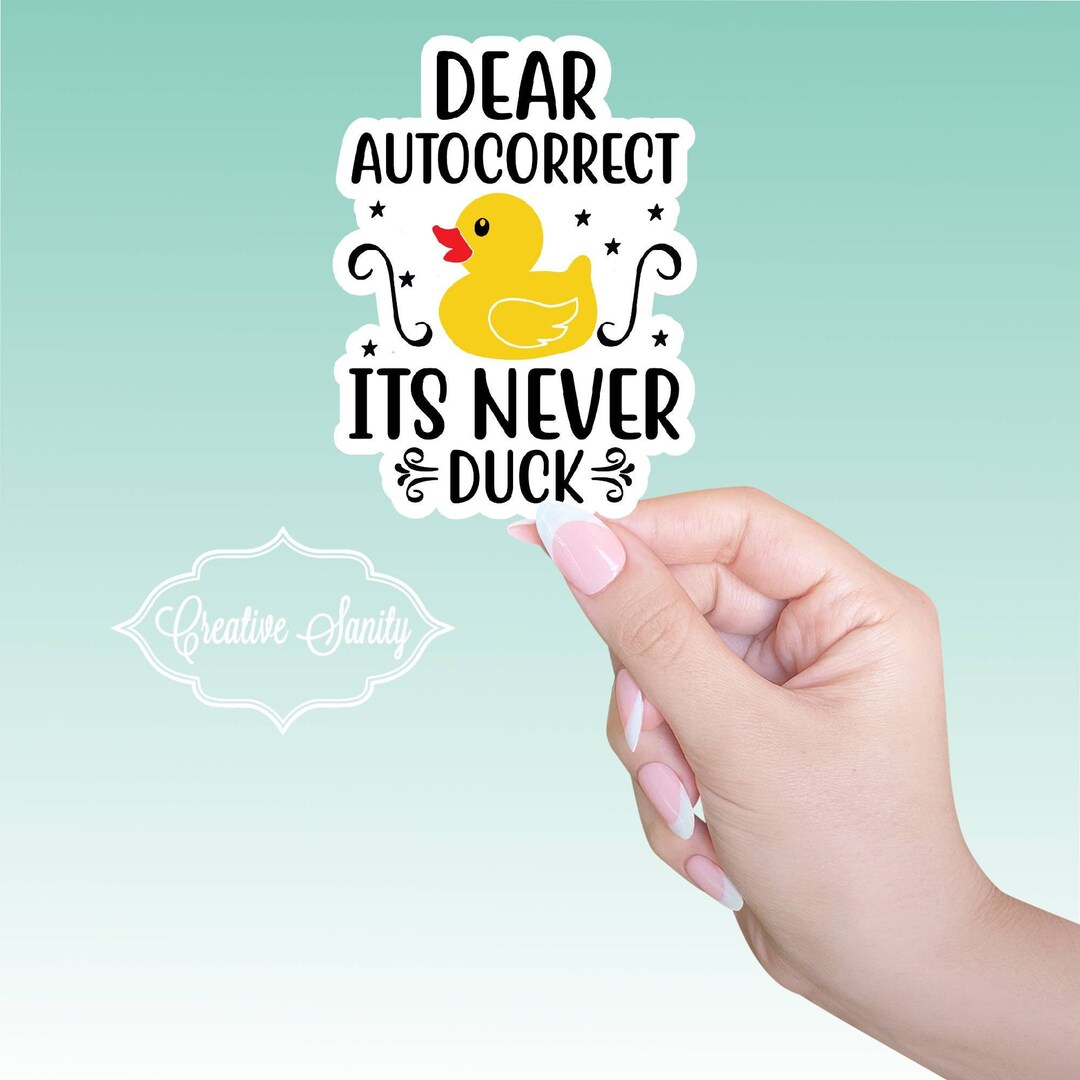 Dear Autocorrect Its Never Duck Vinyl Sticker Funny Vinyl - Etsy