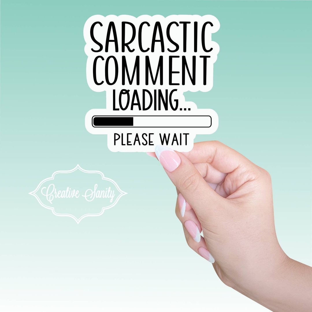 Sarcastic Comment Loading...please Wait Vinyl Sticker Funny - Etsy
