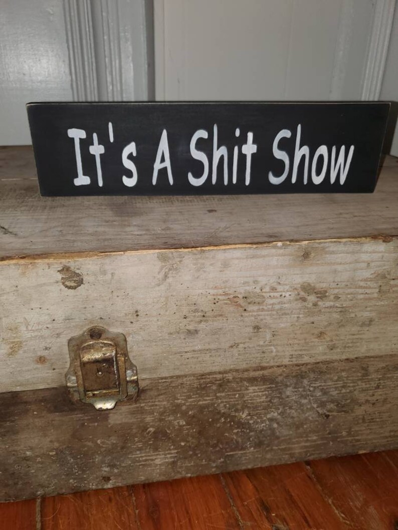 It's A Shit Show Shelf Sitter Desk Sign Office Sign - Etsy