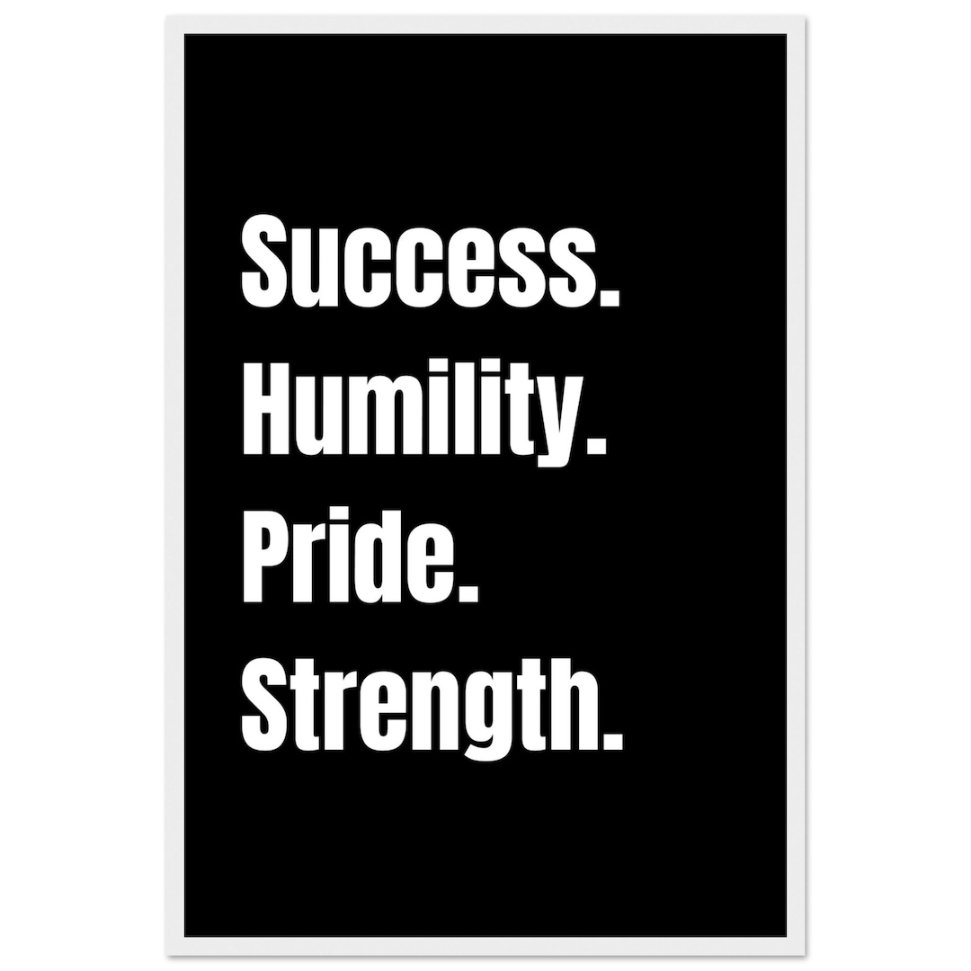 Inspirational Quote Poster: Success, Humility, Pride, Strength - Framed ...