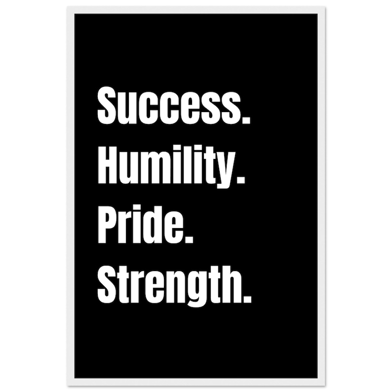 Inspirational Quote Poster: Success, Humility, Pride, Strength - Framed ...