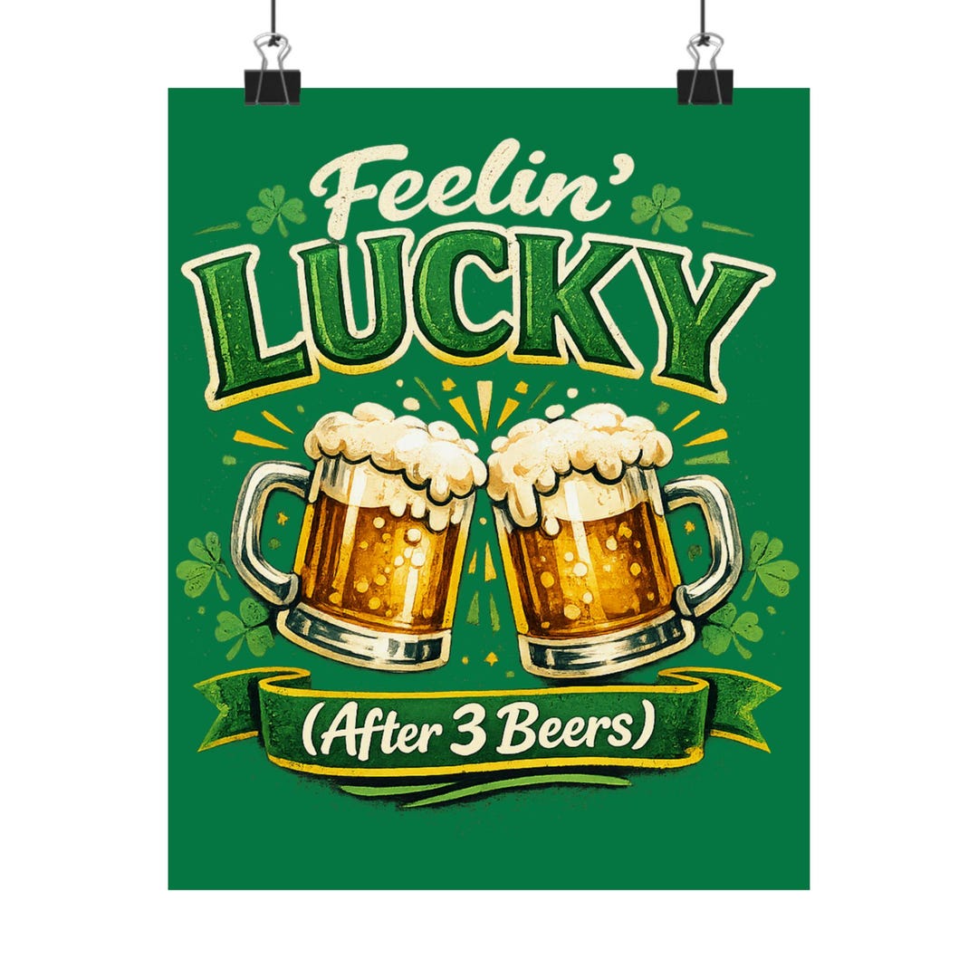 Feelin' Lucky (after 3 Beers) Matte Poster | St. Patrick's Day Beer Mug ...