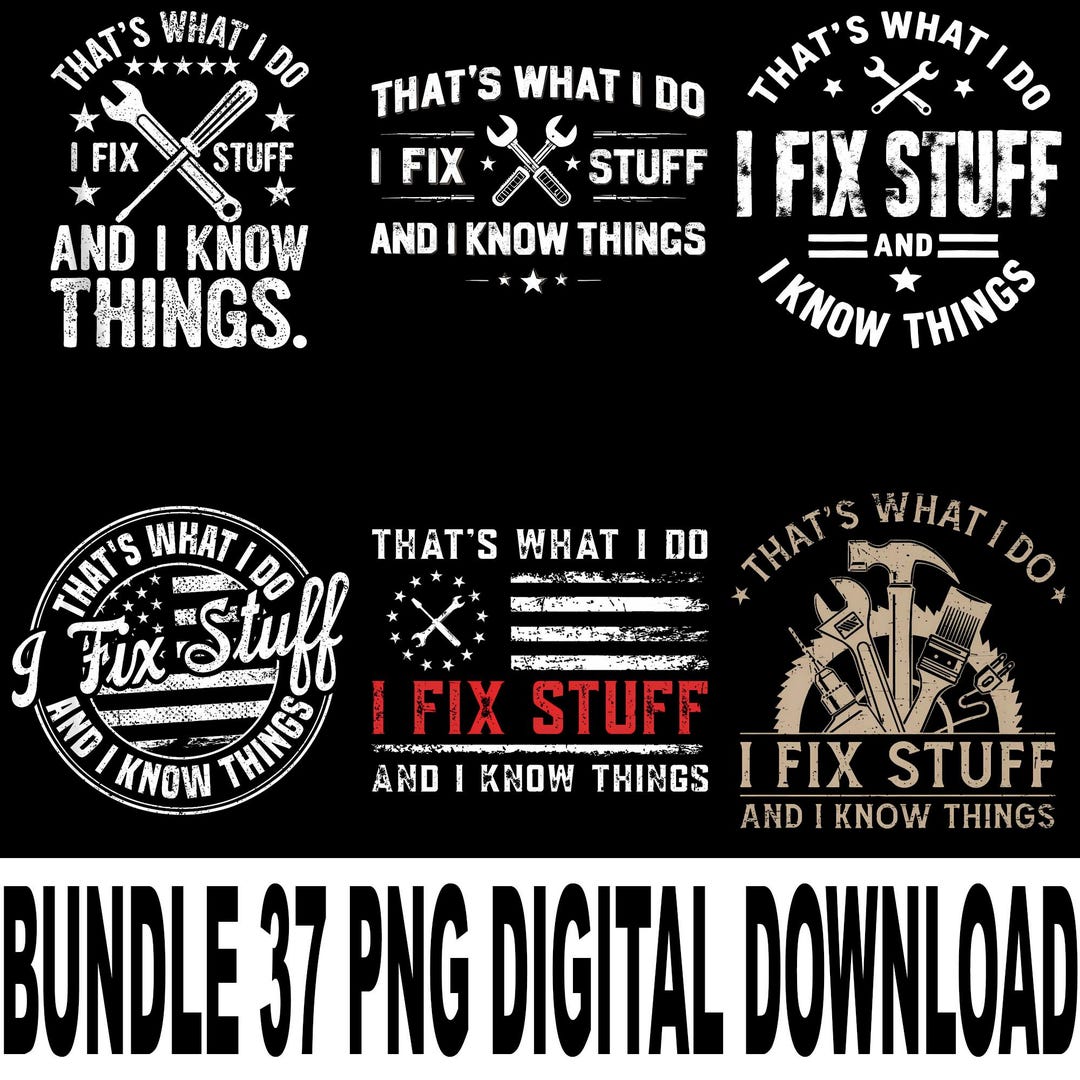 That's What I Do I Fix Stuff and I Know Things PNG – Funny Fixer Upper ...