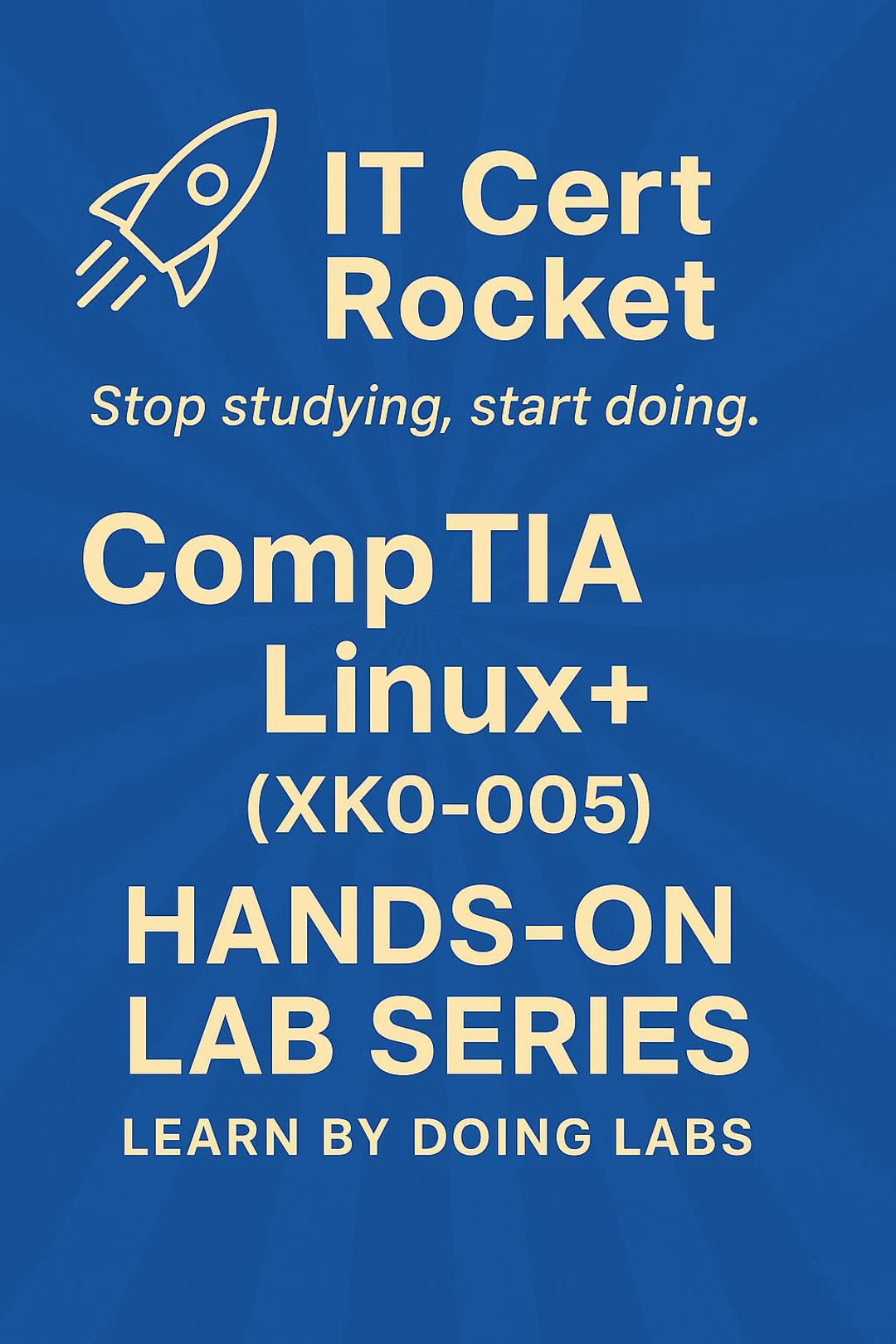 Comptia Linux+ Plus Hands-on Labs Guide Linux XK0-005 - Learn by Doing ...