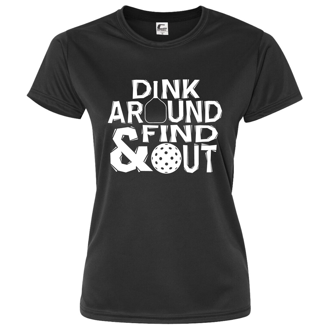 Women’s "dink Around and Find Out" Pickleball T-shirt | Lighthearted ...