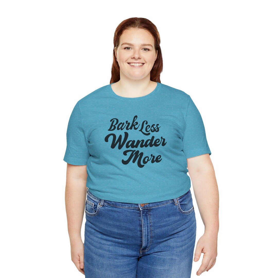 Bark Less Wander More Premium T-shirt - Etsy