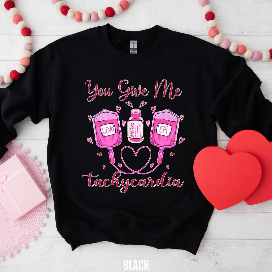 You Give Me Tachycardia Sweatshirt, Valentine's Day Gift, Cute Nurse ...
