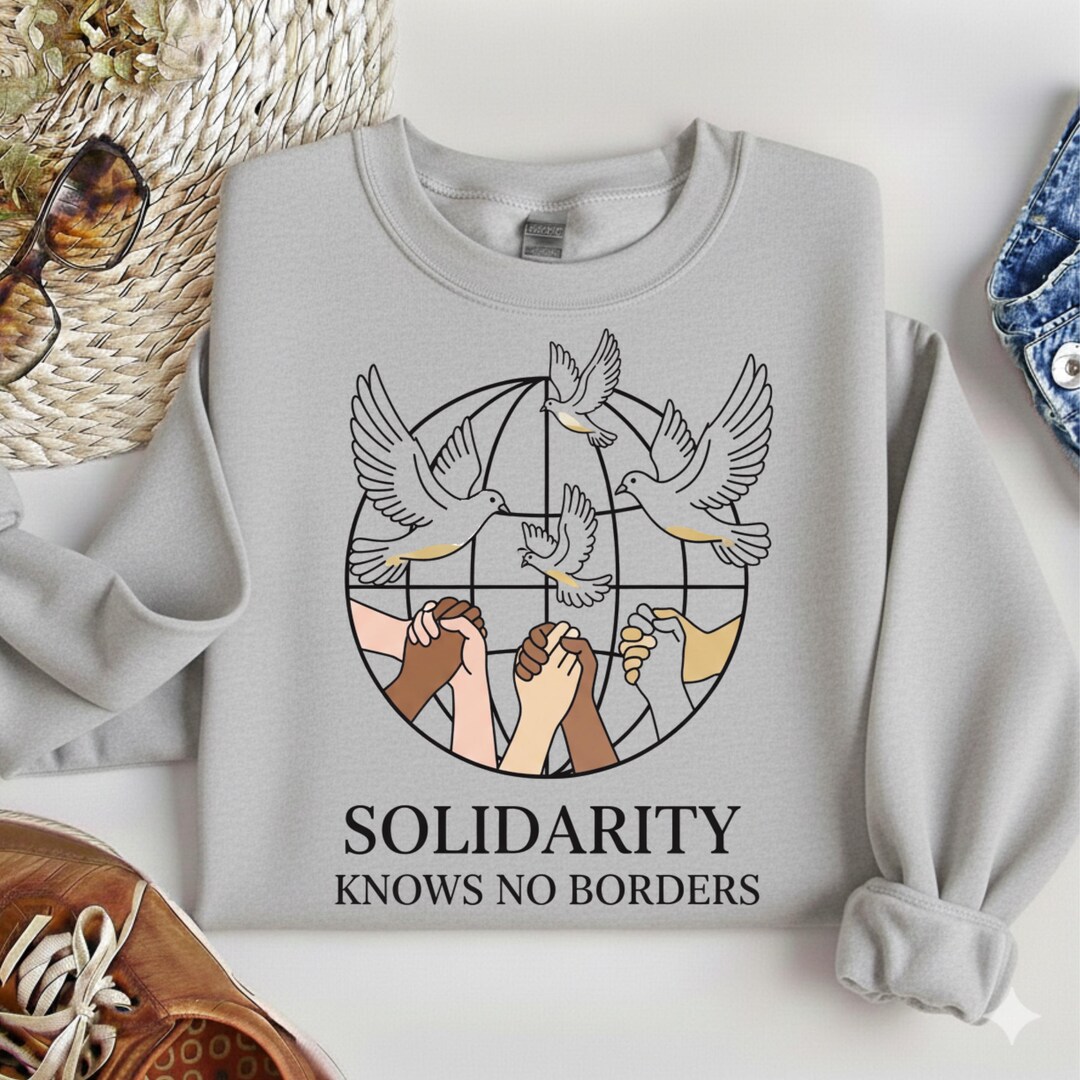 Solidarity Knows No Borders Sweatshirt, Unlimited Unity Themed Top - Etsy