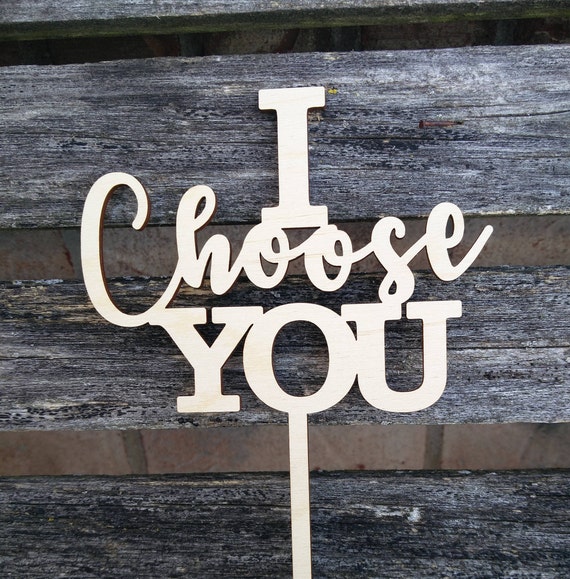 I Choose You Cake Topper. Laser Cut. Wedding Anniversary - Etsy