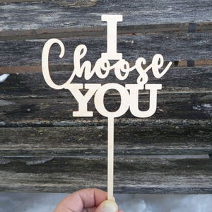 I Choose You Cake Topper. Laser Cut. Wedding, Anniversary, Birthday ...