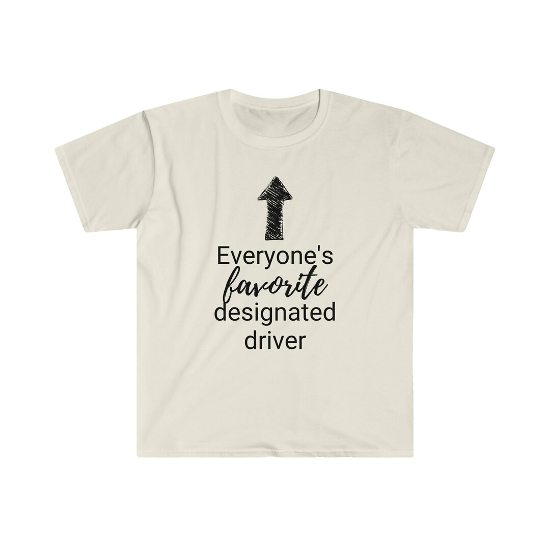 Everyone's Favorite Designated Driver Softstyle T-shirt, Funny DD Shirt ...