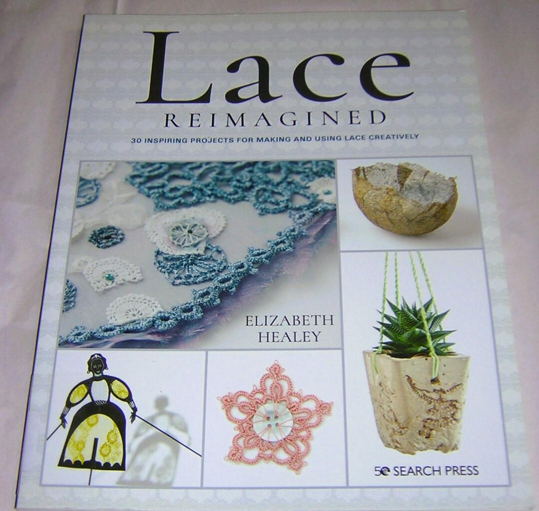 Lace Reimagined -30 Inspiring Projects Elizabeth Healey - Etsy