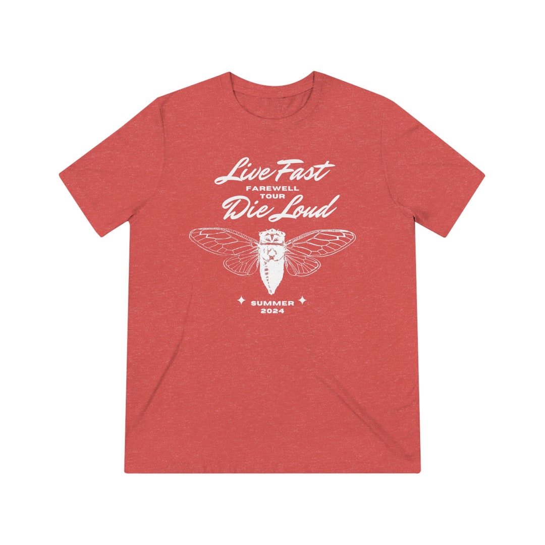 Live Fast Die Loud Cicada Farewell Tour Unisex Triblend Tee - Etsy