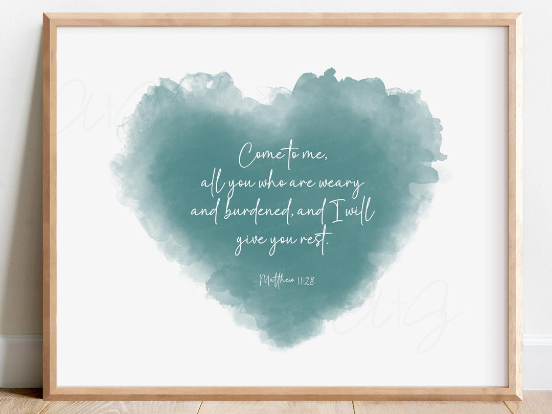 Come to Me All You Who Are Weary and Burdened – Matthew 11:28 Bible ...
