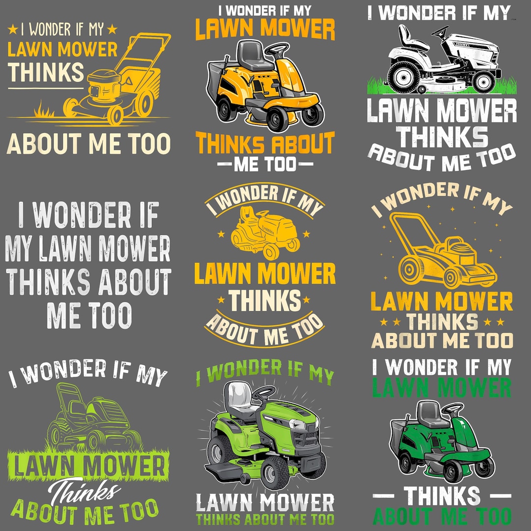 Lawn Mower Thinks About Me PNG – Funny Gardening Sarcastic Humor ...
