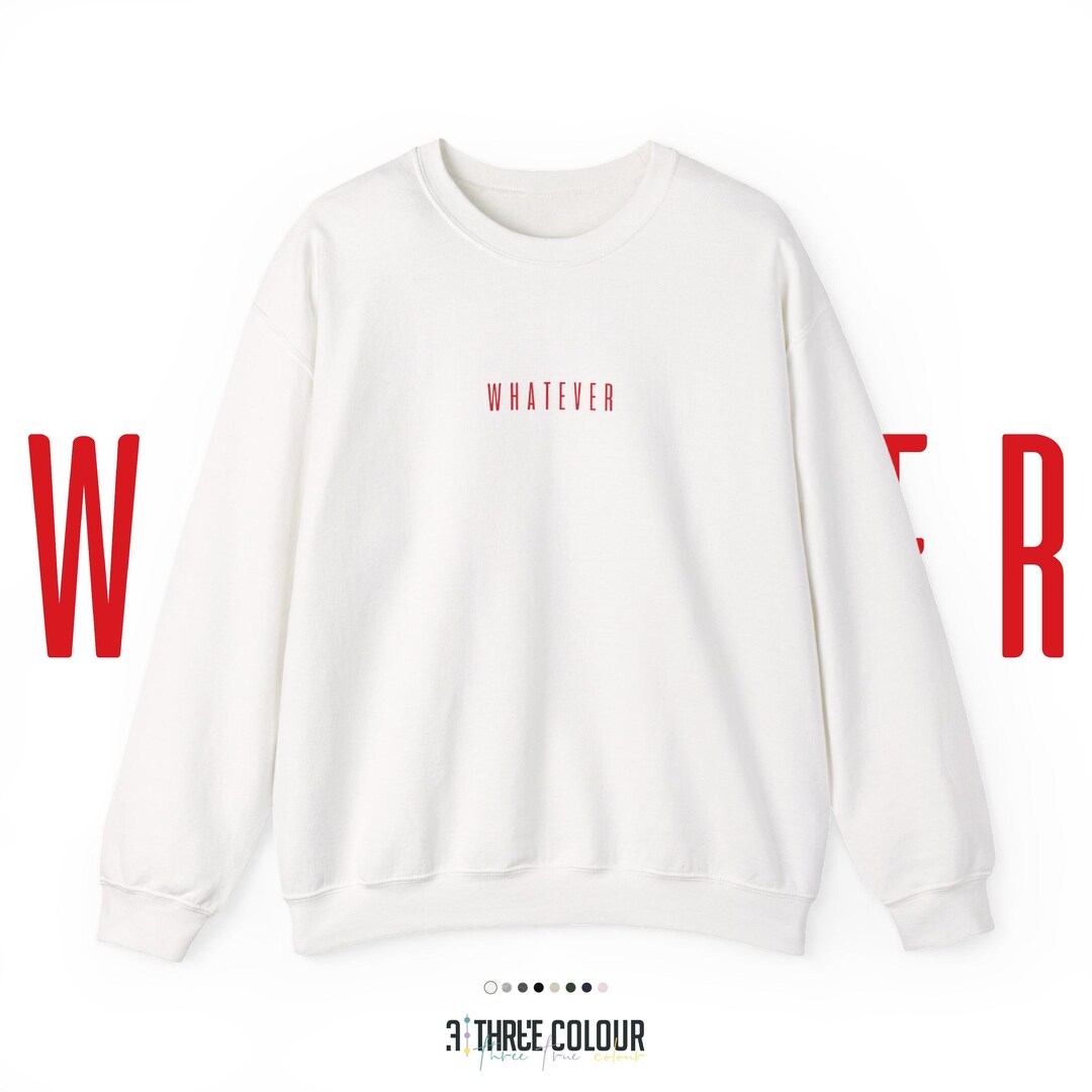 Minimalist Whatever Sweatshirt, Quote Sweater, Cozy Unisex Crewneck ...
